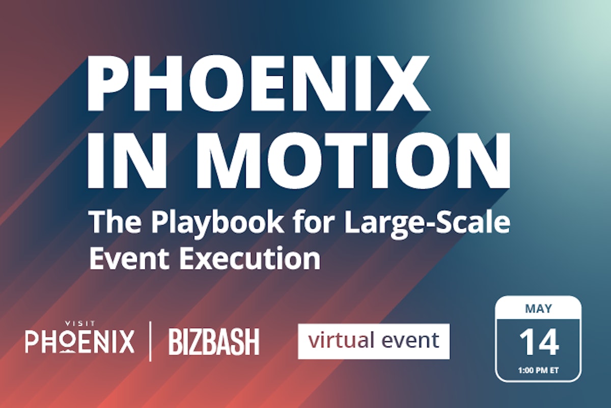Phoenix in Motion: The Playbook for Large-Scale Event Execution | BizBash